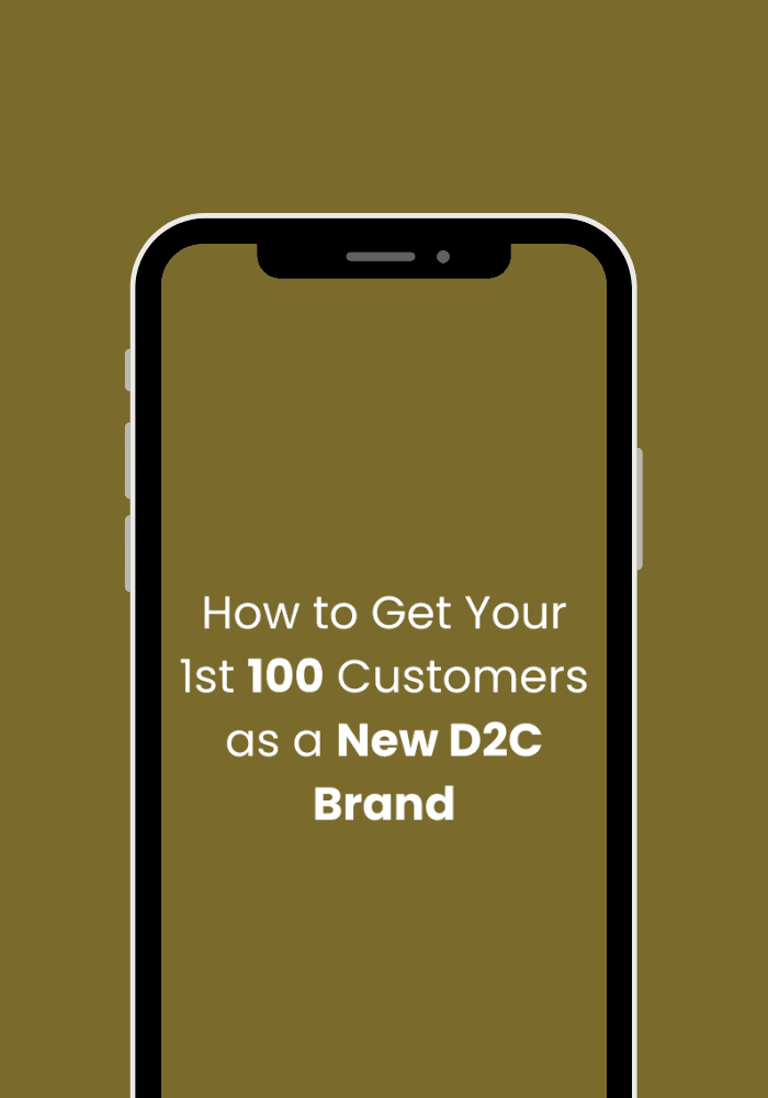 How to Get Your First 100 Customers as a New D2C Brand - The Definitive ...